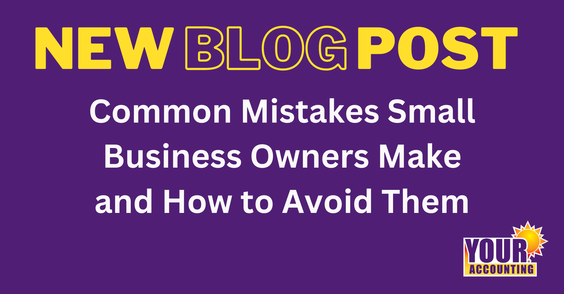 Common Mistakes Small Business Owners Make And How To Avoid Them Your