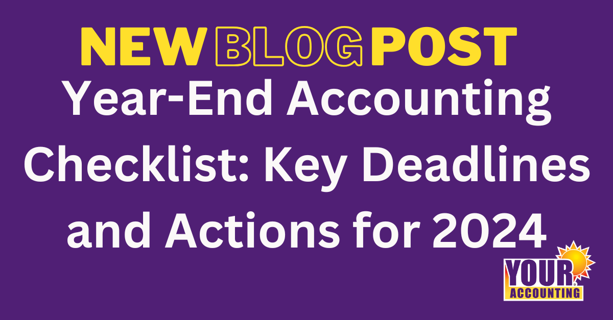 Year-End Accounting Checklist: Key Deadlines and Actions for 2024 ...